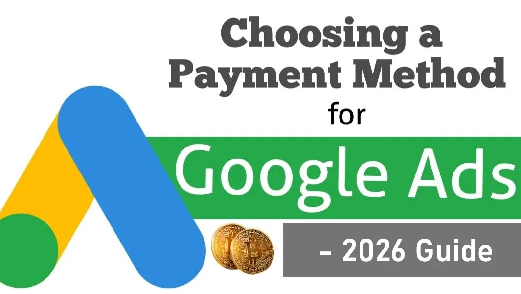 Choosing a Payment Method for Google Ads — 2026 Guide - YeezyPay Blog ...
